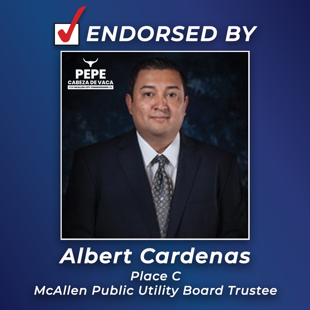 Endorsements – Pepe Cabeza de Vaca McAllen City Commissioner
